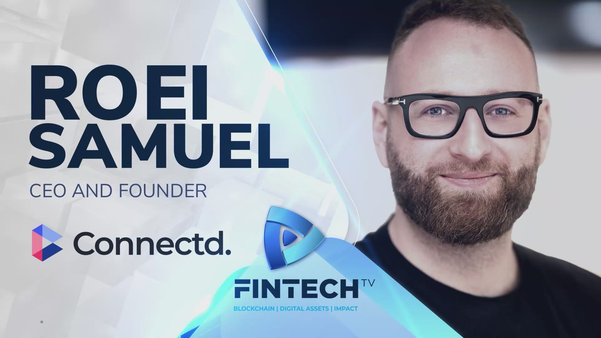 Roei Samuel's rise as an entrepreneur & the genesis of Connectd - FINTECH.TV